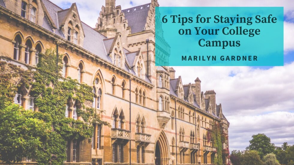 6 Tips for Staying Safe on Your College Campus | Marilyn Gardner Milton ...
