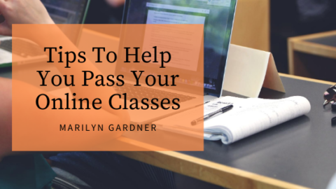 Tips To Help You Pass Your Online Classes | Marilyn Gardner Milton and ...